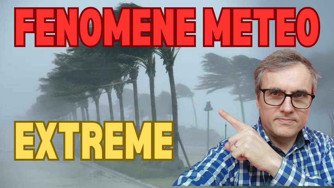 De ce încălzirea globală conduce la fenomene meteorologice extreme ...